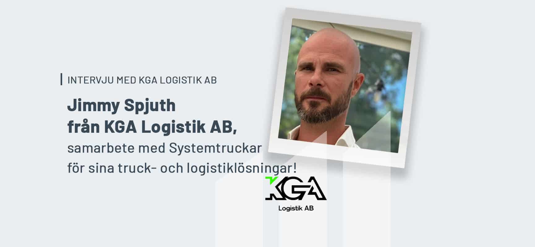 Intervju med Jimmy Spjuth från KGA Logistik AB - Systemtruckar